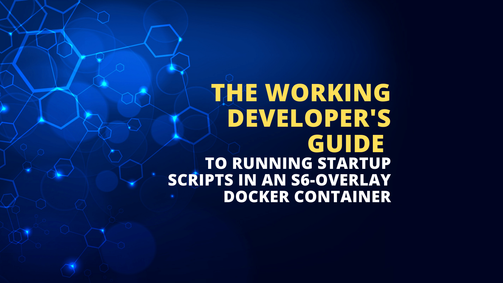 The Working Developer's Guide to Running Startup Scripts in an S6-Overlay Docker Container